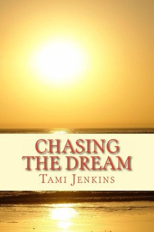 Chasing The Dream by Tami Jenkins | Goodreads