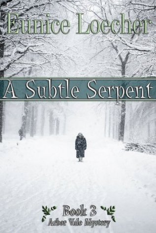 A Subtle Serpent (Arbor Vale Mystery Book 3) by Eunice Loecher | Goodreads