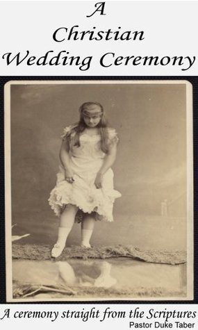 A Christian Wedding Ceremony by Duke Taber | Goodreads