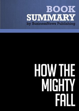 Summary: How the Mighty Fall: Review and Analysis of Collins' Book by ...