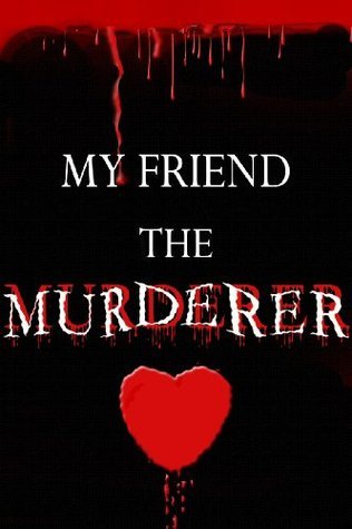 My Friend The Murderer Love Knows No Limits By Arius De Winter