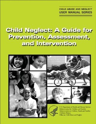 Child Neglect: A Guide for Prevention, Assessment and Intervention by ...