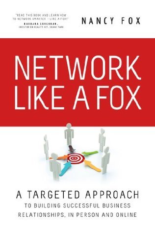 Network Like A Fox: A Targeted Approach To Building Successful Business ...