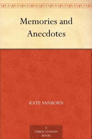 Memories and Anecdotes by Kate Sanborn | Goodreads