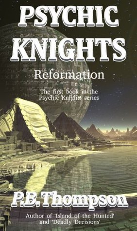 Reformation - Part 1: Psychic Knights - An epic Sci/Fi Fantasy story ...