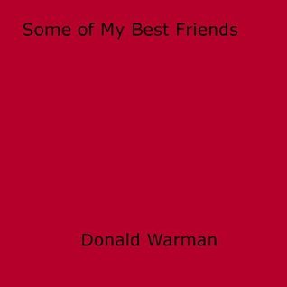 Some of My Best Friends by Donald Warman | Goodreads
