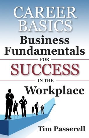 Career Basics - Business Fundamentals for Success in the Workplace by ...
