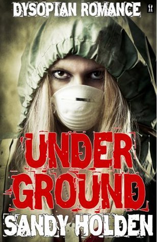Underground (Thrilling Romance) by Sandy Holden | Goodreads