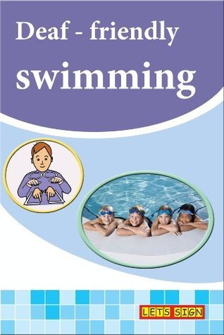 Deaf-Friendly Swimming (Let's Sign) by Cath Smith | Goodreads