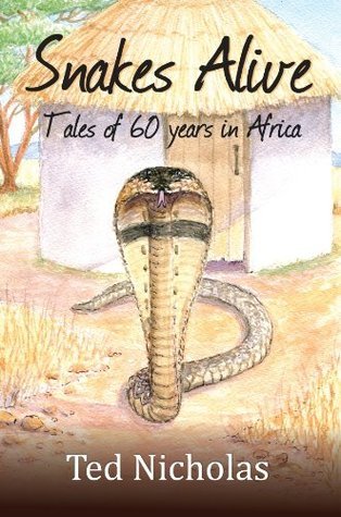 Snakes Alive (True Stories Book 20) by Ted Nicholas | Goodreads