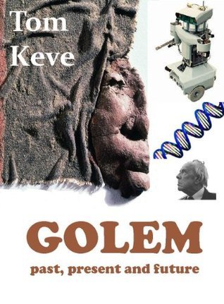 Golem, past, present and future by Tom Keve | Goodreads