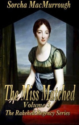 The Miss Matched (The Rakehell Regency, #3) by Sorcha MacMurrough ...