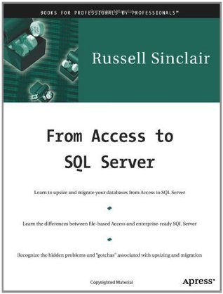 From Access to SQL Server: Moving from Access to Microsoft SQL Server by Russell Sinclair ...