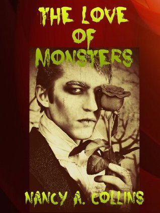 The Love of Monsters by Nancy A. Collins | Goodreads