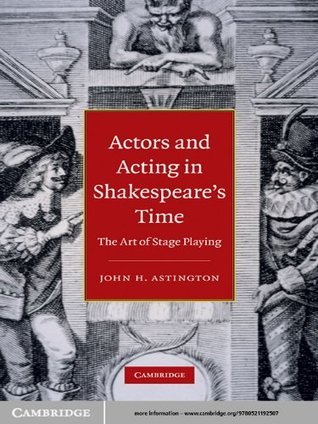 Actors and Acting in Shakespeare's Time: The Art of Stage Playing by ...