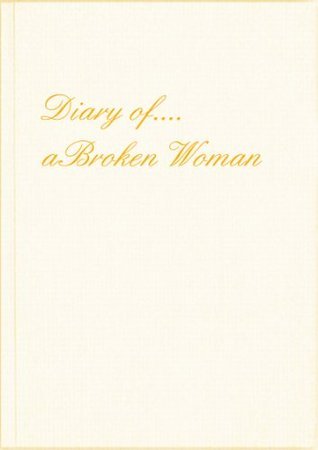 Diary of ... a broken woman by diary of | Goodreads