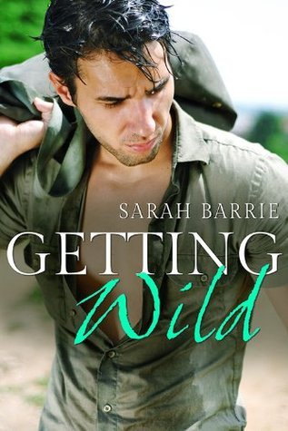 Getting Wild by Sarah Barrie | Goodreads