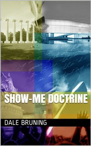 Show-Me Doctrine: Volume 1 by Dale Bruning | Goodreads