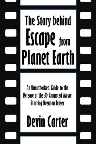 The Story behind Escape from Planet Earth: An Unauthorized Guide to the ...