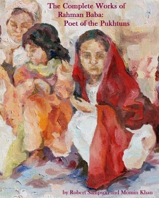 The Complete Works of Rahman Baba: Poet of the Pukhtuns by Momin Khan ...