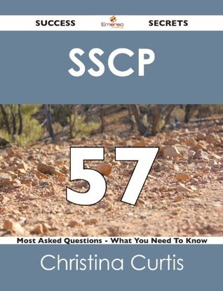 SSCP 57 Success Secrets - 57 Most Asked Questions On SSCP - What You ...