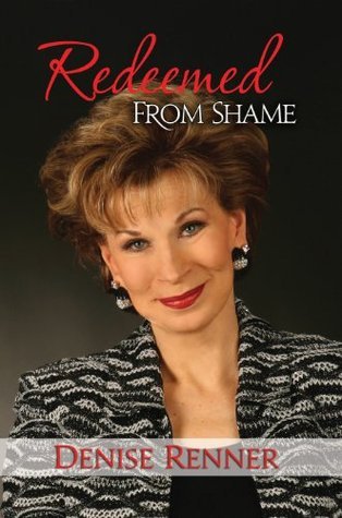 Redeemed From Shame by Denise Renner | Goodreads