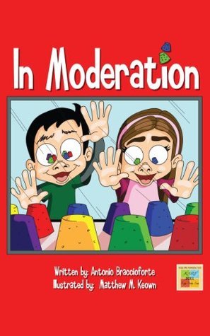 In Moderation (Lessons For Children) by Antonio Braccioforte | Goodreads