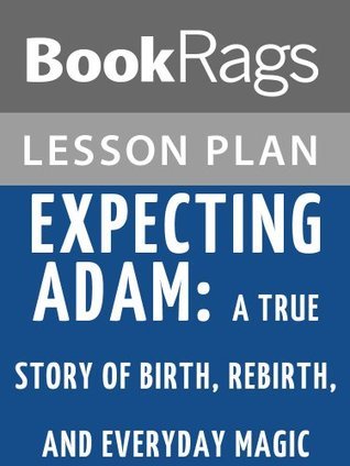 Lesson Plans Expecting Adam by BookRags | Goodreads