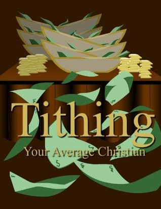 Tithing & Your Average Christian by Your Average Christian | Goodreads