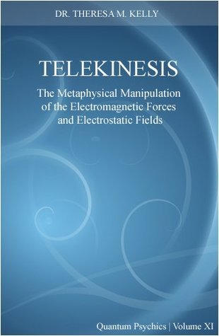 Telekinesis - The Metaphysical Manipulation of the Electromagnetic ...