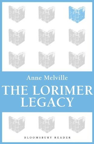 The Lorimer Legacy by Anne Melville | Goodreads