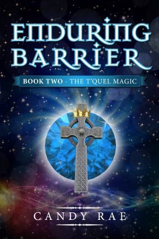 Enduring Barrier: T'Quel Magic: Book 2 by Candy Rae | Goodreads