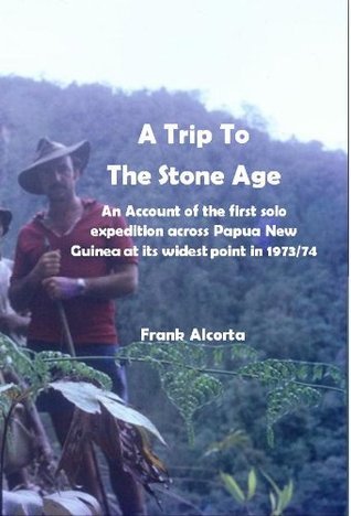 A Trip To The Stone Age by Frank Alcorta | Goodreads