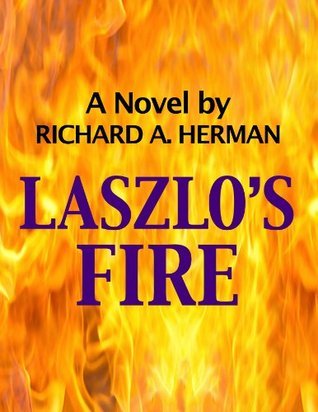 Laszlo's Fire by Richard A. Herman | Goodreads