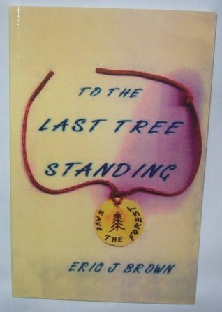 To the Last Tree Standing by Eric J. Brown | Goodreads