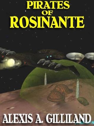 Pirates of Rosinante (Rosinante, #3) by Alexis A. Gilliland | Goodreads