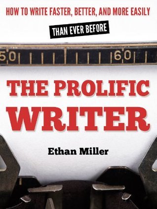 The Prolific Writer: A Minimalist's Guide to Productive Writing by ...