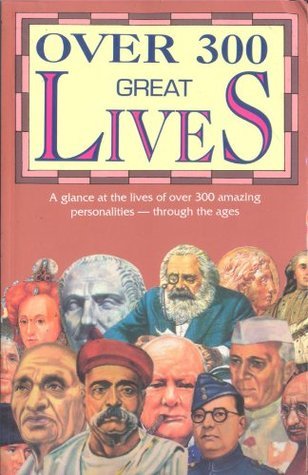 Over 300 Great Lives by PustakMahal Editorial Group | Goodreads