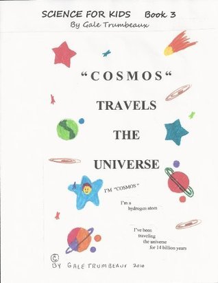 Cosmos Travels the Universe by Gale Trumbeaux | Goodreads
