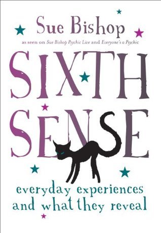 Sixth Sense: Everyday Experiences and What They Reveal by Sue Bishop ...