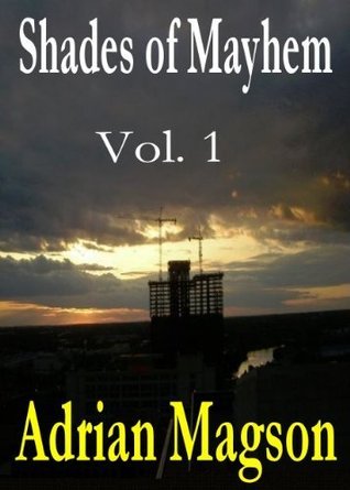 Shades of Mayhem : A collection of short crime and mystery stories by ...