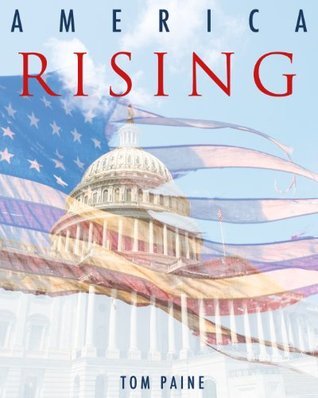 America Rising by Tom Paine | Goodreads