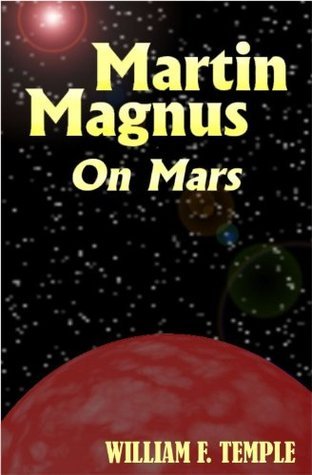 Martin Magnus on Mars by William F. Temple | Goodreads