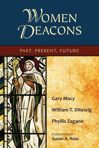 Women Deacons: Past, Present, Future by Gary Macy | Goodreads