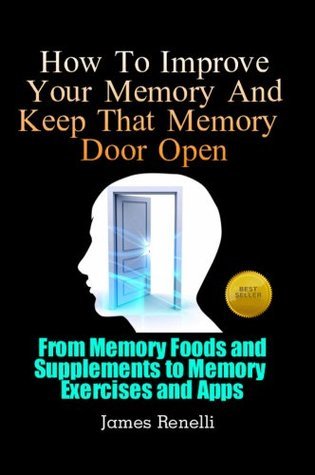 How To Improve Your Memory And Keep That Memory Door Open by James ...