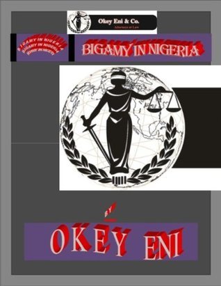 BIGAMY IN NIGERIA by Okey Eni | Goodreads