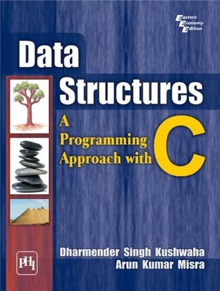 Data Structures : A Programming Approach With C by Dharmender Singh Kushwaha | Goodreads