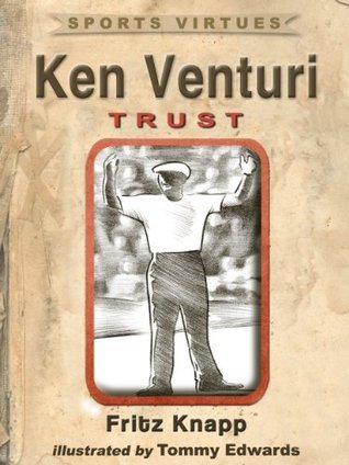 Ken Venturi: Trust (Sports Virtues Book 12) by Fritz Knapp | Goodreads