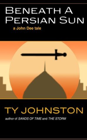 Beneath a Persian Sun by Ty Johnston | Goodreads