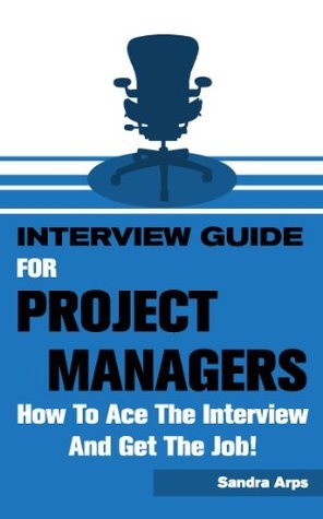 Interview Guide for Project Managers: How to Ace the Interview and Get ...